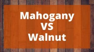 Mahogany VS Walnut: Which Wood Is Right For You? - Top Woodworking Advice