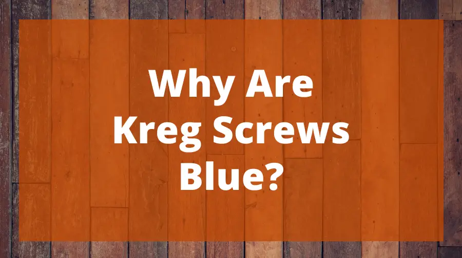 Why Are Kreg Screws Blue? The Reason Behind the Distinctive Color - Top ...