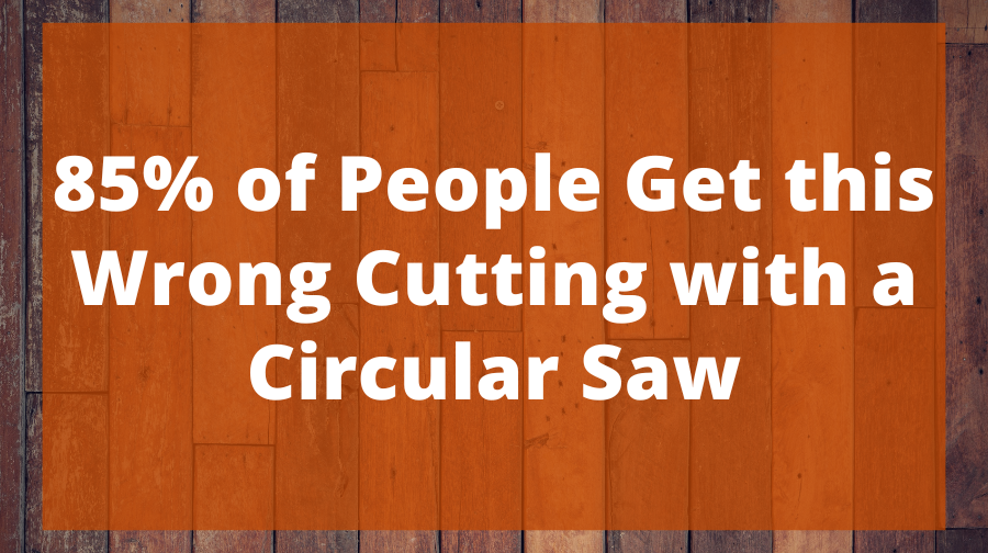 85% of People Get this Wrong Cutting with a Circular Saw - Top ...