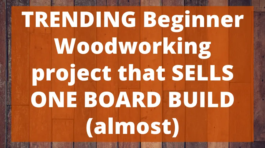 TRENDING Beginner Woodworking project that SELLS - ONE BOARD BUILD (almost) - Top Woodworking Advice