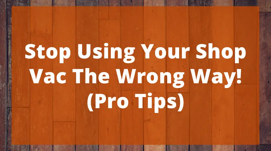 Stop Using Your Shop Vac The Wrong Way! (Pro Tips) - Top Woodworking Advice